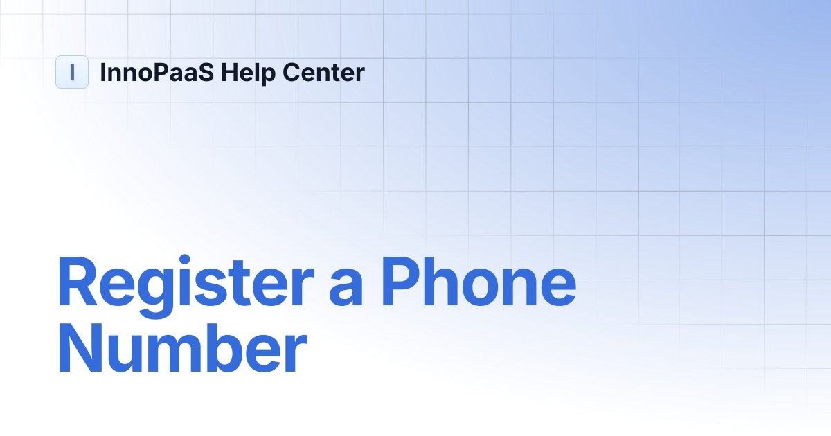 Register a Phone Number | InnoPaaS Help Center